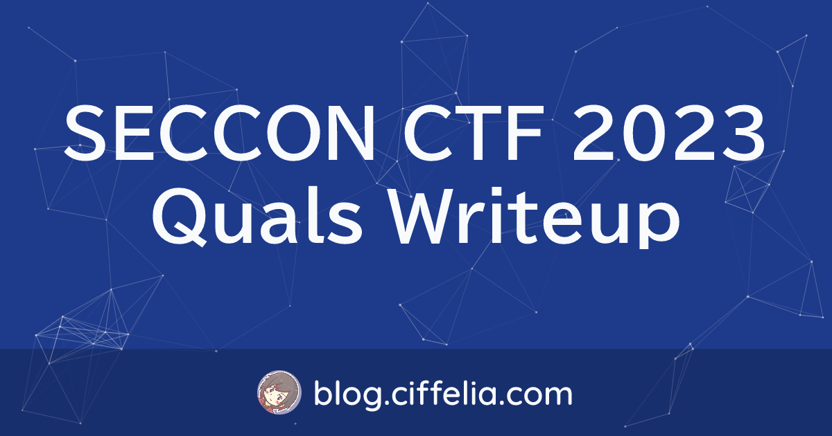 SECCON CTF 2023 Quals Writeup | blog.ciffelia.com